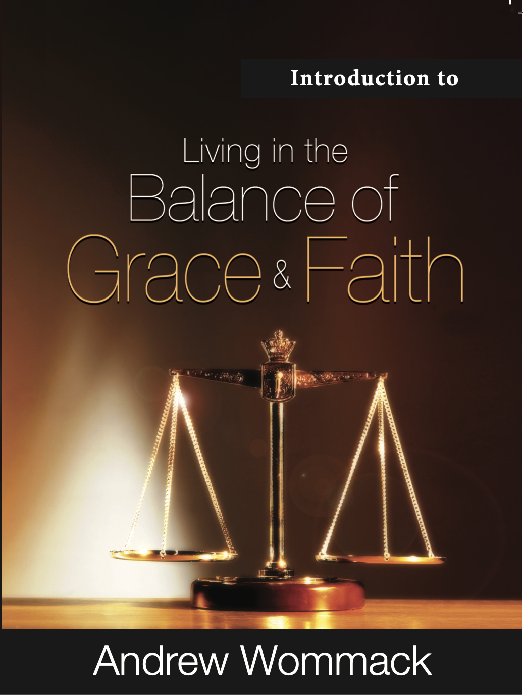 Introduction to Living in the Balance of Grace & Faith — Andrew Wommack ...