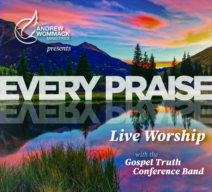 Every Praise — Andrew Wommack Ministries Canada